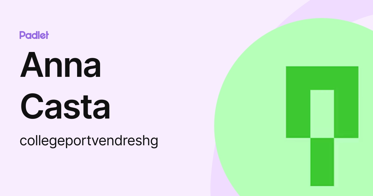 Anna Casta (collegeportvendreshg) profile | Padlet
