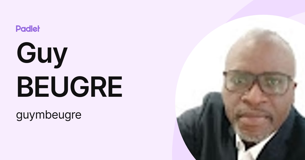 Guy BEUGRE (guymbeugre) profile | Padlet