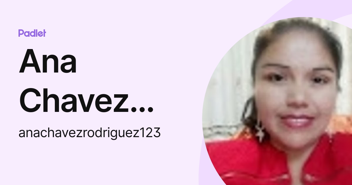 Ana Chavez Rodriguez (anachavezrodriguez123) profile | Padlet