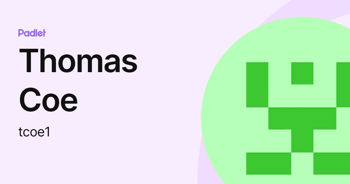 Thomas Coe (tcoe1) profile | Padlet