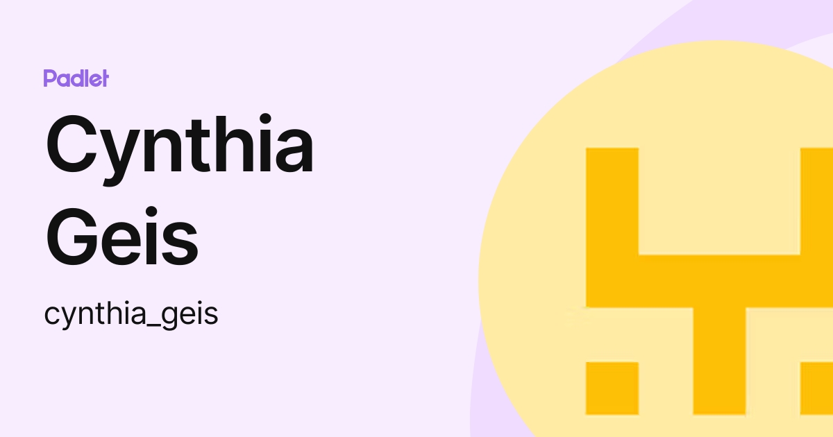 Cynthia Geis (cynthia_geis) profile | Padlet