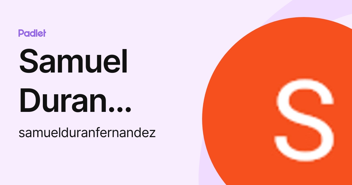 Samuel Duran fernandez (samuelduranfernandez) profile | Padlet