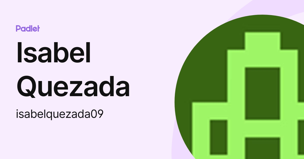 Isabel Quezada (isabelquezada09) profile | Padlet