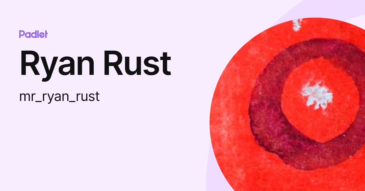 Ryan Rust (mr_ryan_rust) profile | Padlet