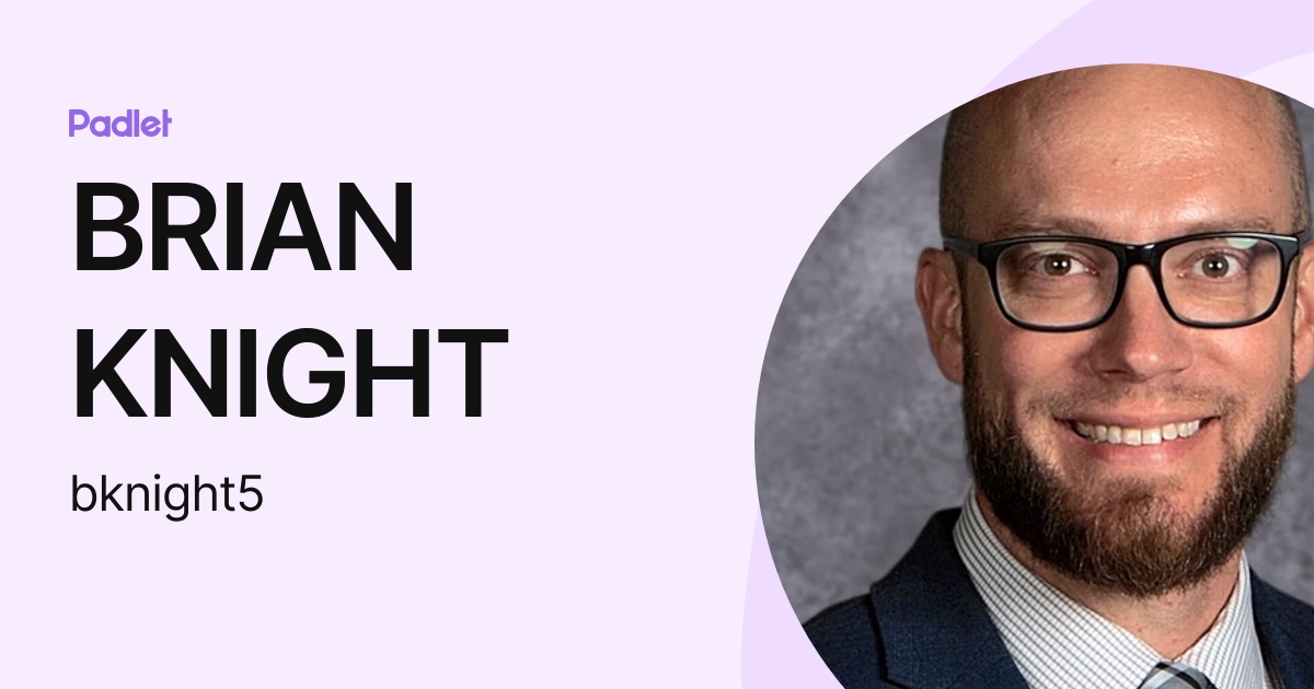 BRIAN KNIGHT (bknight5) profile | Padlet