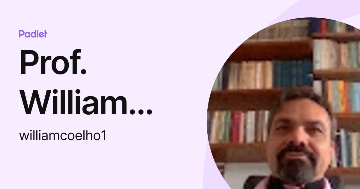 Prof. William Coelho (williamcoelho1) profile | Padlet