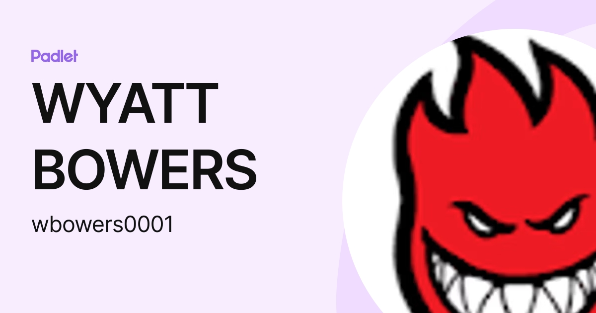 WYATT BOWERS (wbowers0001) profile | Padlet