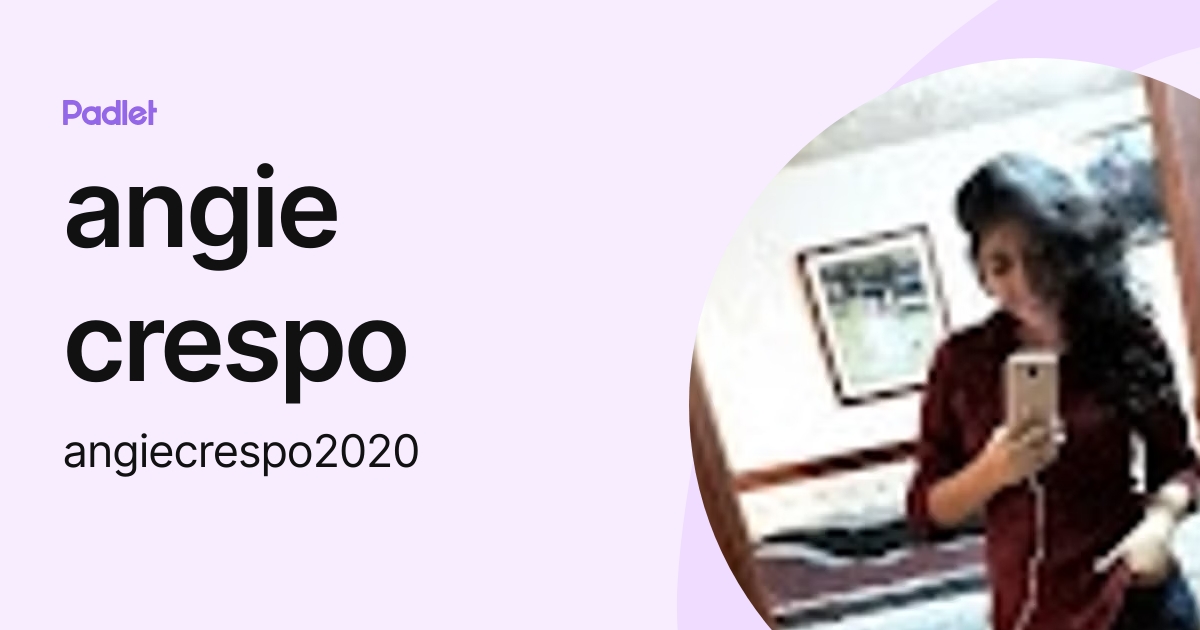 angie crespo (angiecrespo2020) profile | Padlet