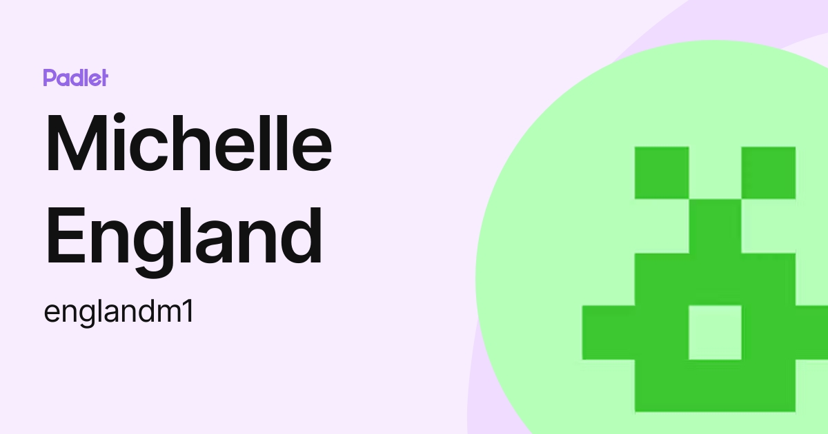 Michelle England (englandm1) profile | Padlet