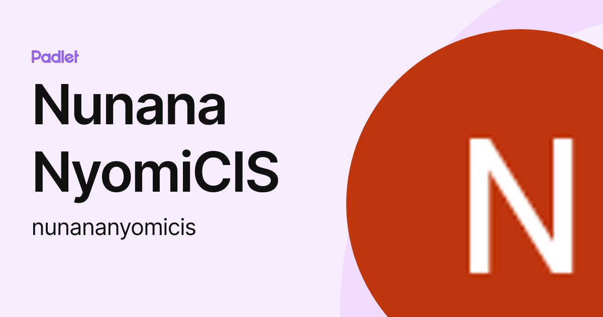 Nunana NyomiCIS (nunananyomicis) profile | Padlet