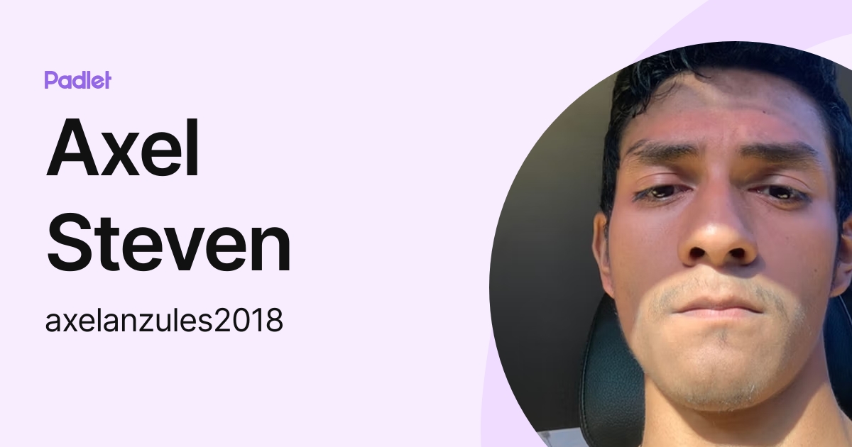 Axel Steve (axelanzules2018) profile | Padlet