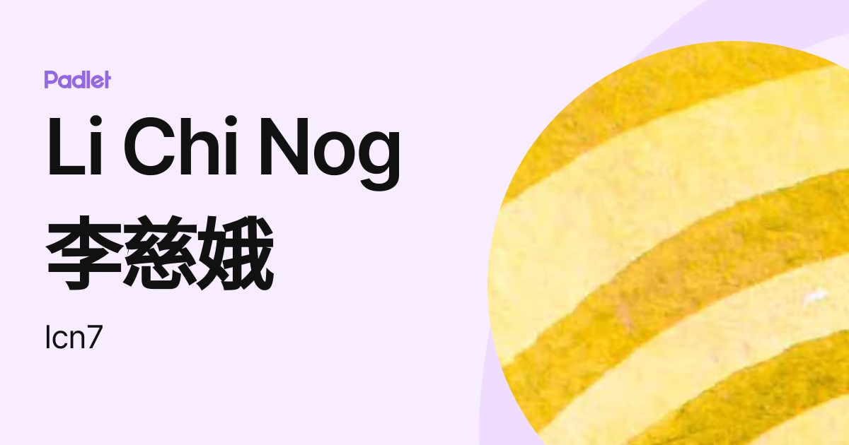 Li Chi Nog李慈娥 (lcn7) profile | Padlet