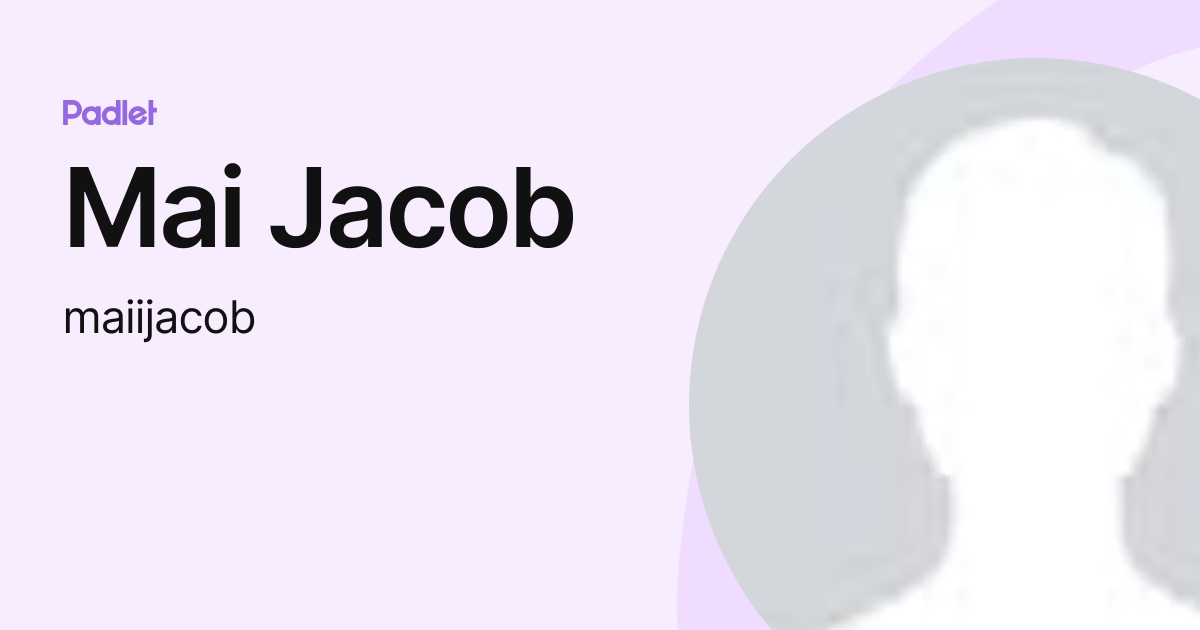 Mai Jacob (maiijacob) profile | Padlet