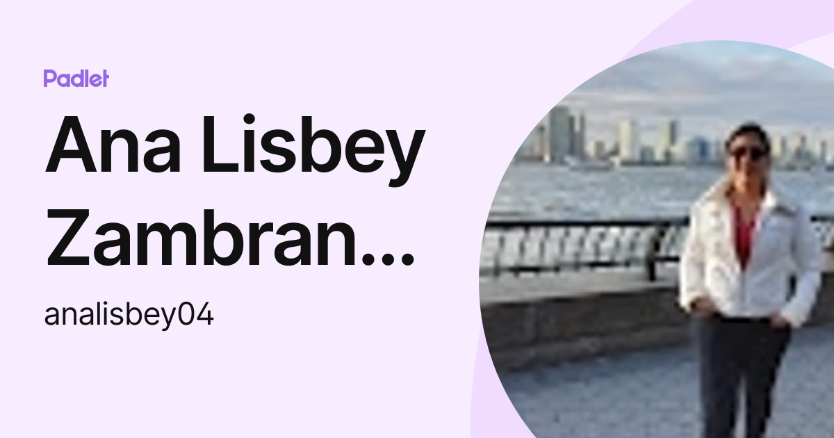 Ana Lisbey Zambrano Mora (analisbey04) perfil | Padlet