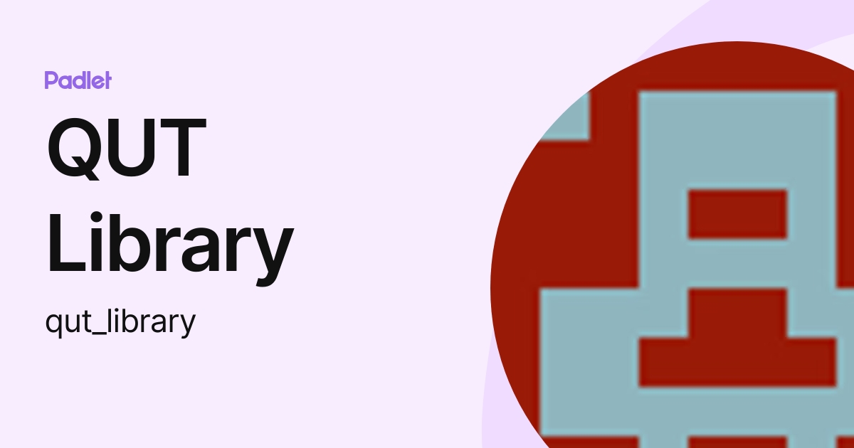 QUT Library (qut_library) profile | Padlet