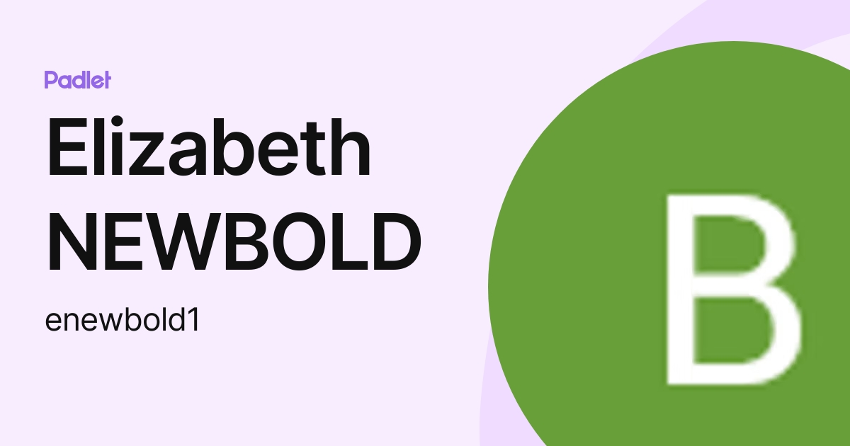 Elizabeth NEWBOLD (enewbold1) profile | Padlet