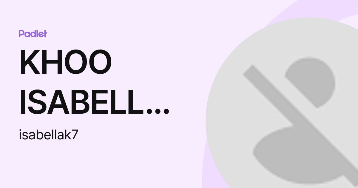 KHOO ISABELLA KE YING (isabellak7) profile | Padlet