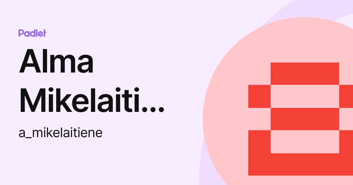 Alma Mikelaitiene (a_mikelaitiene) profile | Padlet