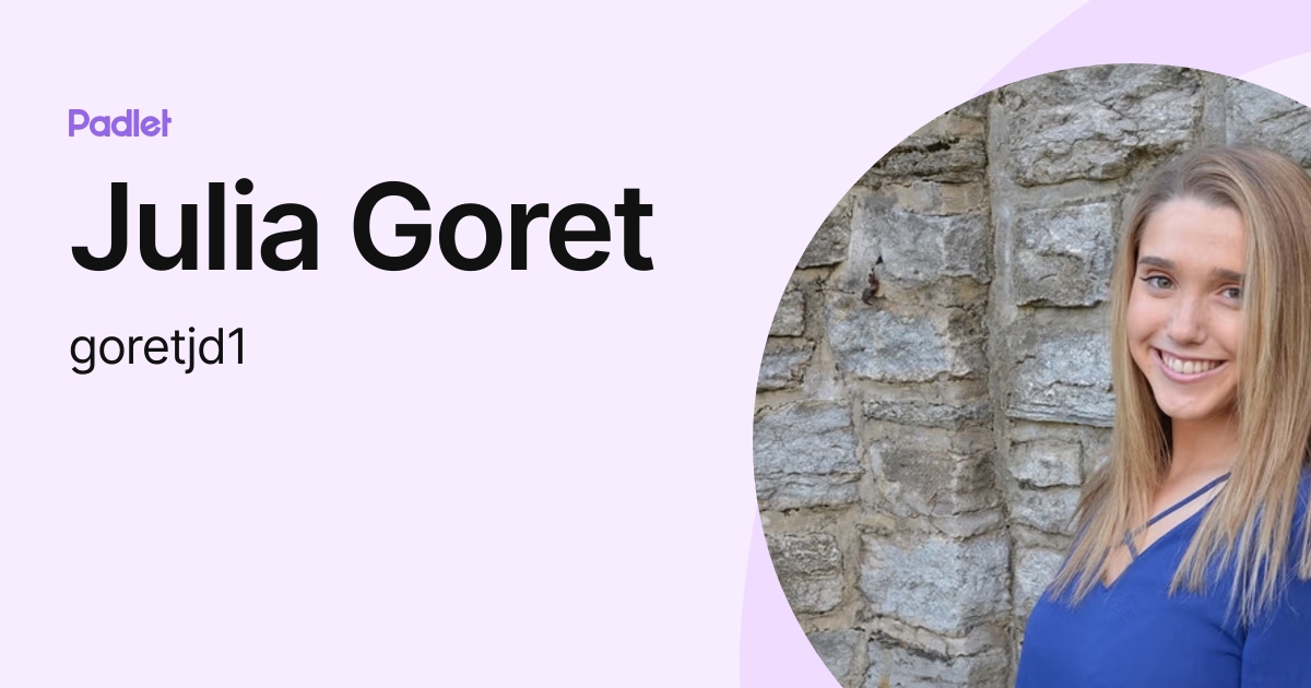 Julia Goret (goretjd1) profile | Padlet