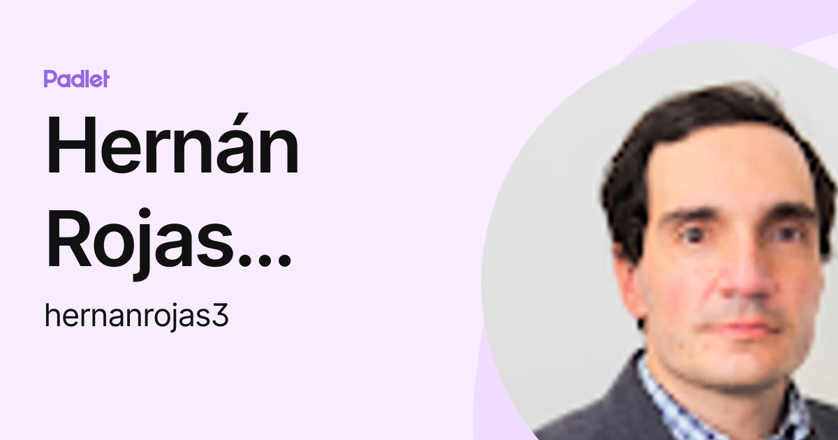 Hernán Rojas Edwards (hernanrojas3) profile | Padlet