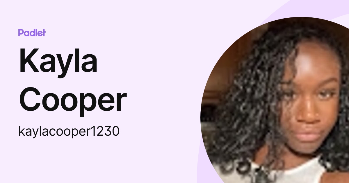 Kayla Cooper (kaylacooper1230) profile | Padlet