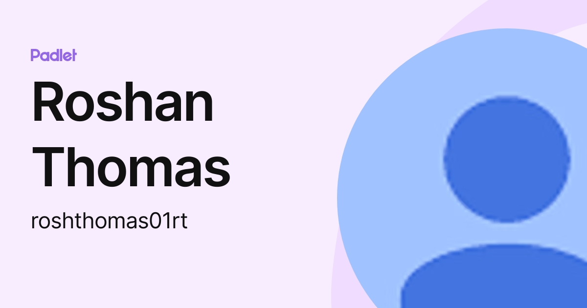 Roshan Thomas (roshthomas01rt) profile | Padlet
