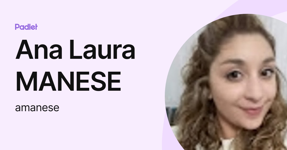 Ana Laura MANESE (amanese) profile | Padlet