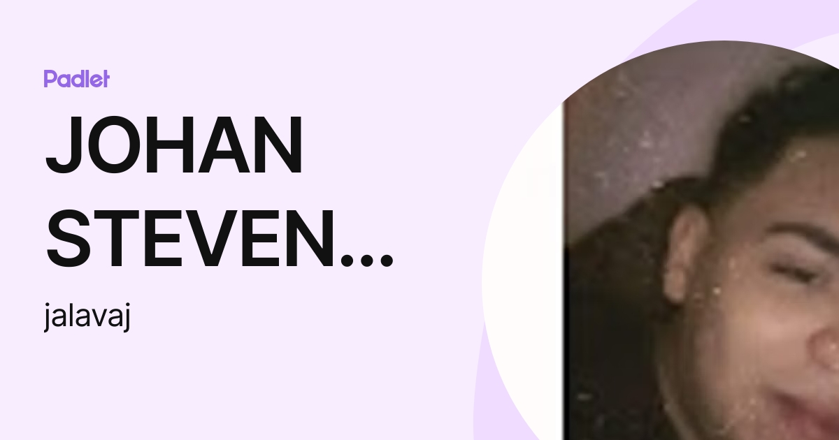 JOHAN STEVEN ALAVA JAMA (jalavaj) profile | Padlet