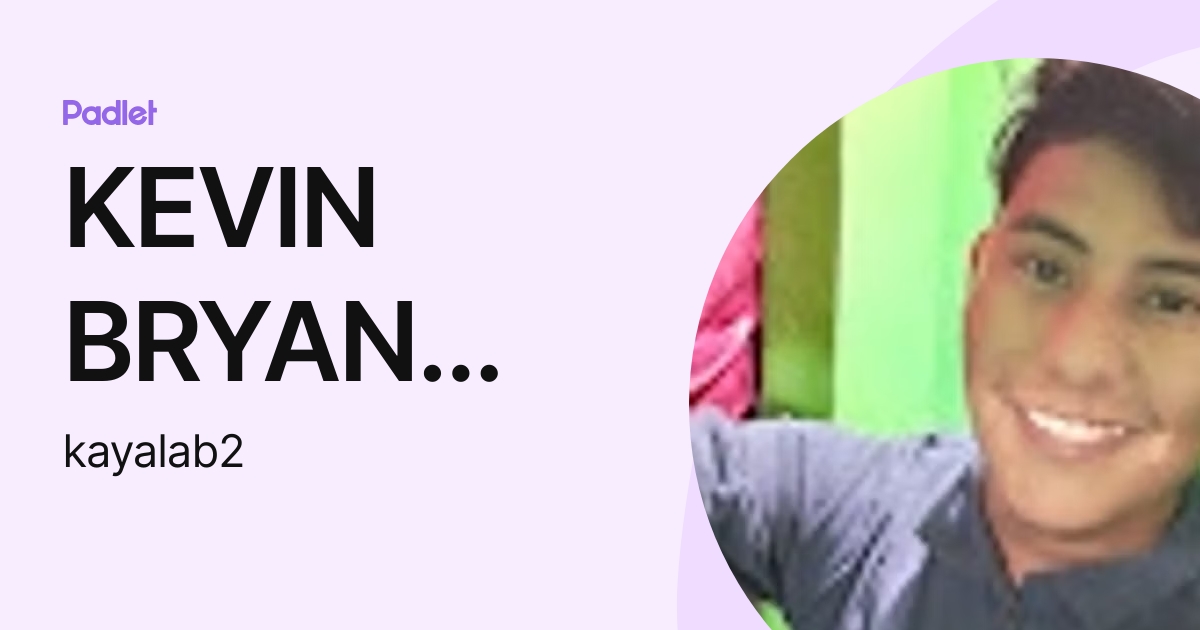 KEVIN BRYAN AYALA BARRE (kayalab2) profile | Padlet