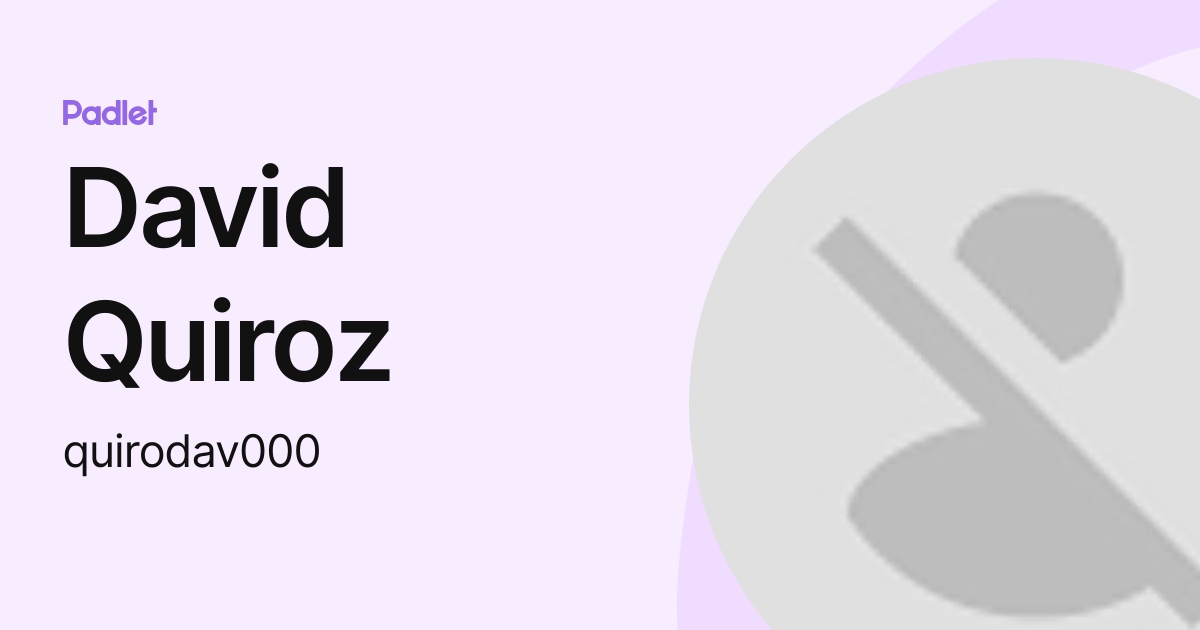 David Quiroz (quirodav000) profile | Padlet
