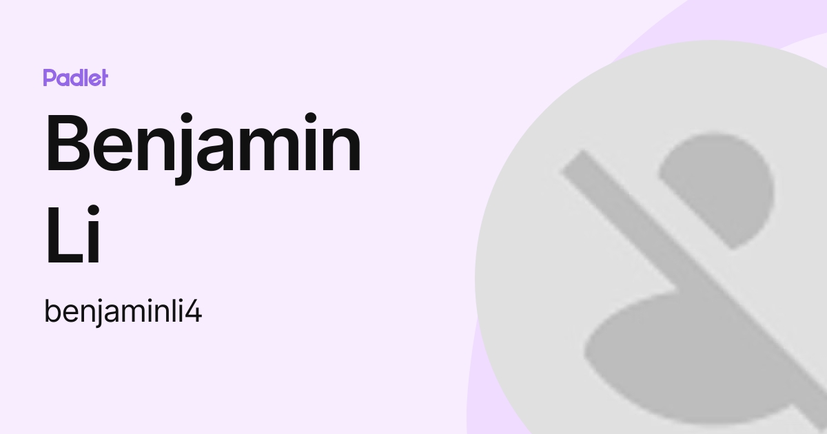 Benjamin Li (benjaminli4) profile | Padlet