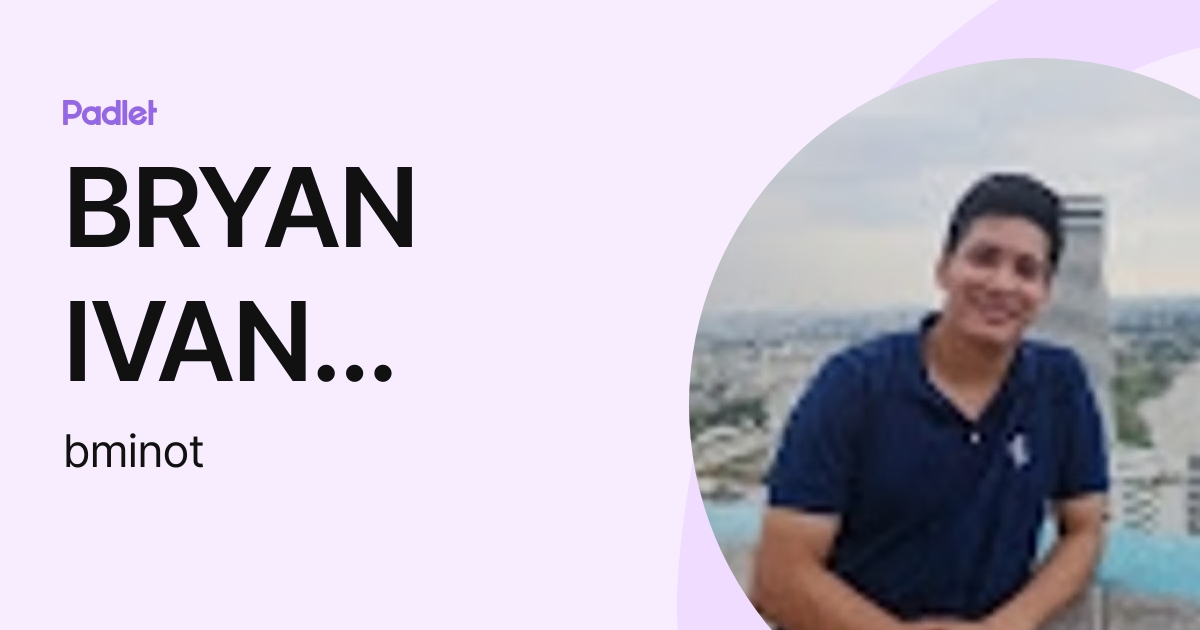 BRYAN IVAN MI O TOALA (bminot) profile | Padlet