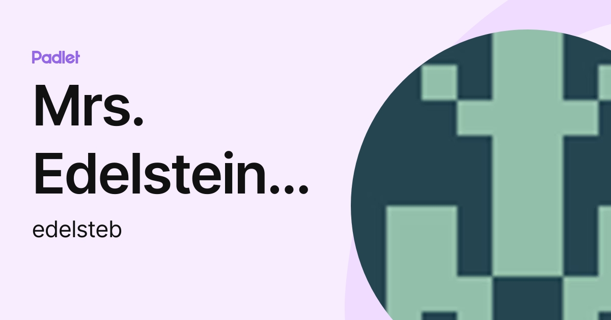 Mrs. Edelstein-DLC (edelsteb) profile | Padlet