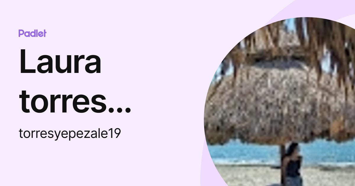 Laura torres yepez (torresyepezale19) profile | Padlet