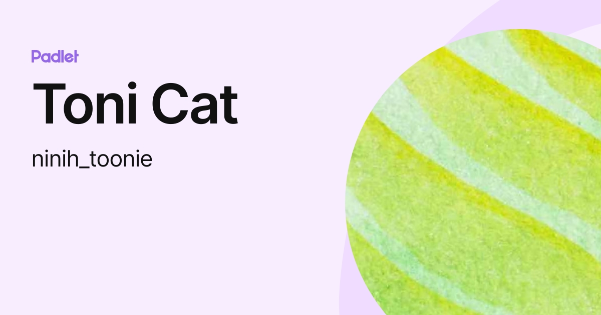 Toni Cat (ninih_toonie) profile | Padlet