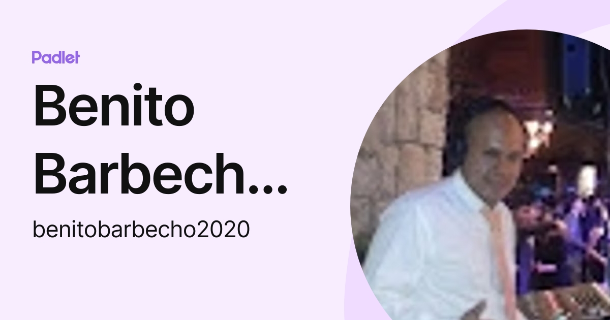 Benito Barbecho Dj (benitobarbecho2020) profile | Padlet