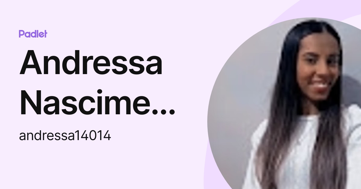 Andressa Nascimento (andressa14014) profile | Padlet