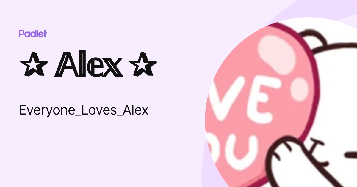 𝔸𝕝𝕖𝕩 (Everyone_Loves_Alex) profile | Padlet