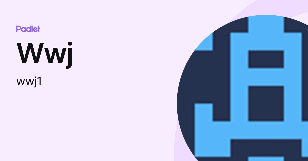 Wwj (wwj1) profile | Padlet