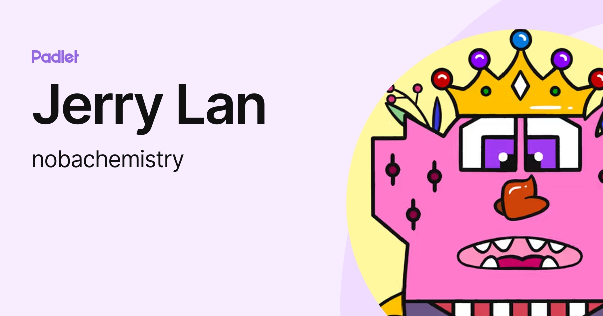 Jerry Lan (nobachemistry) profile | Padlet