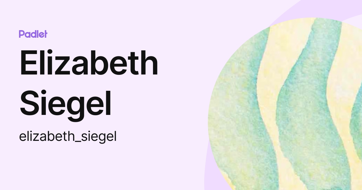 Elizabeth Siegel (elizabeth_siegel) profile | Padlet