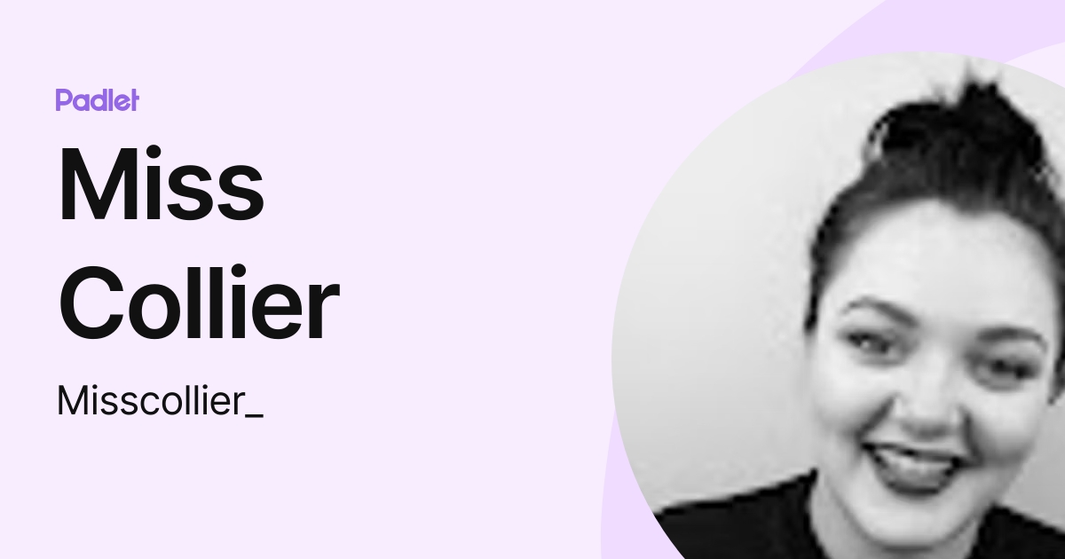 Miss Collier (Misscollier_) profile | Padlet