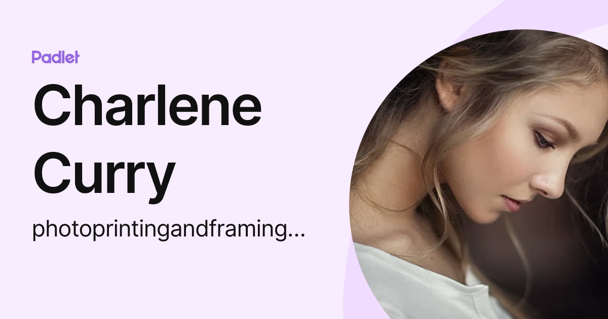 Charlene Curry (photoprintingandframingonline) profile | Padlet