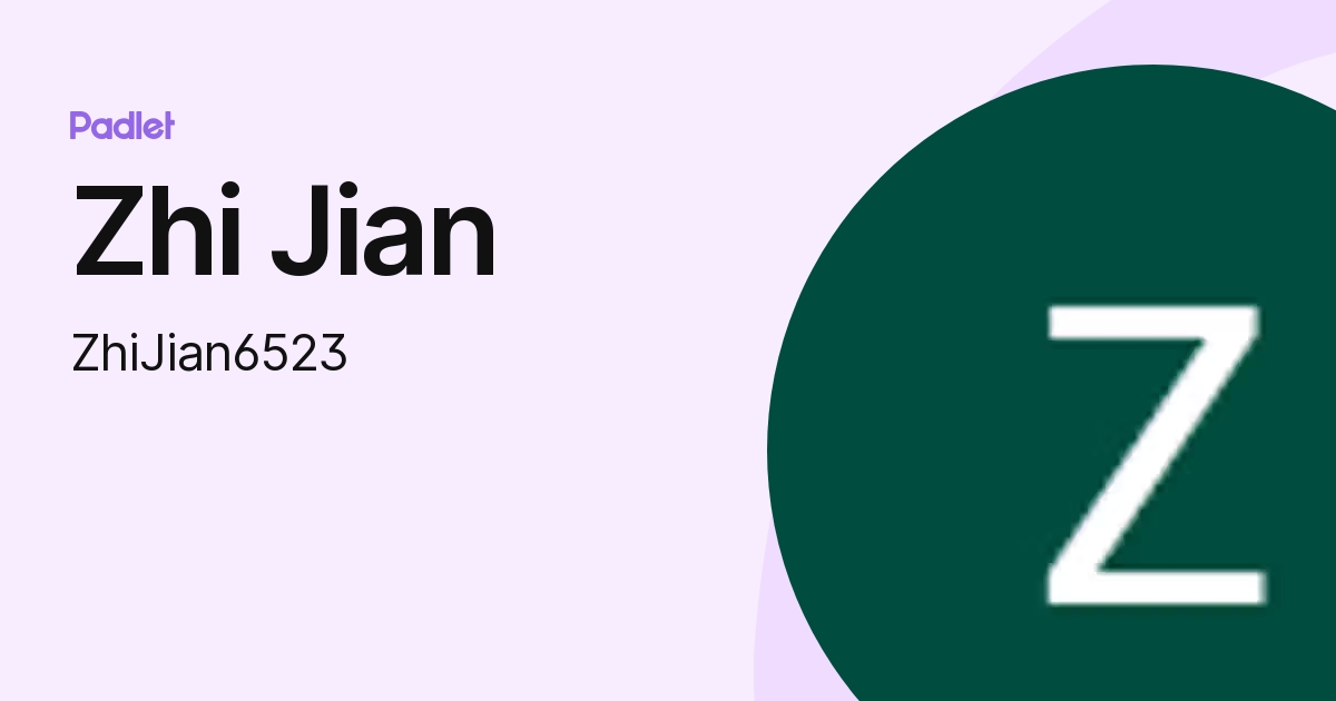 Zhi Jian (ZhiJian6523) profile | Padlet