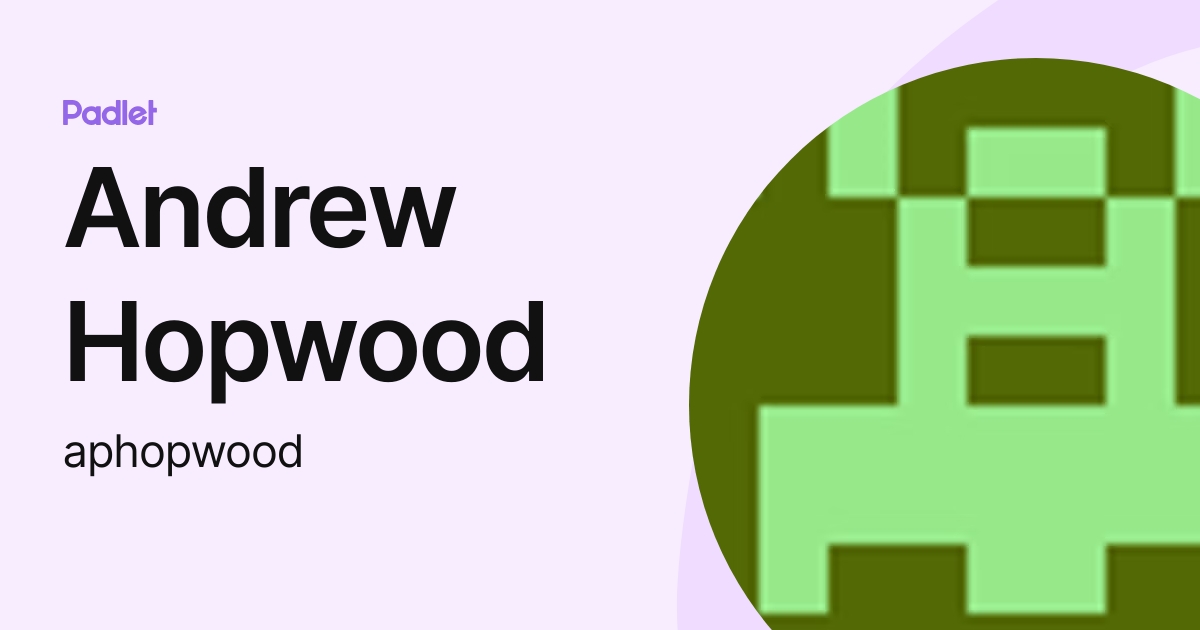 Andrew Hopwood (aphopwood) profile | Padlet