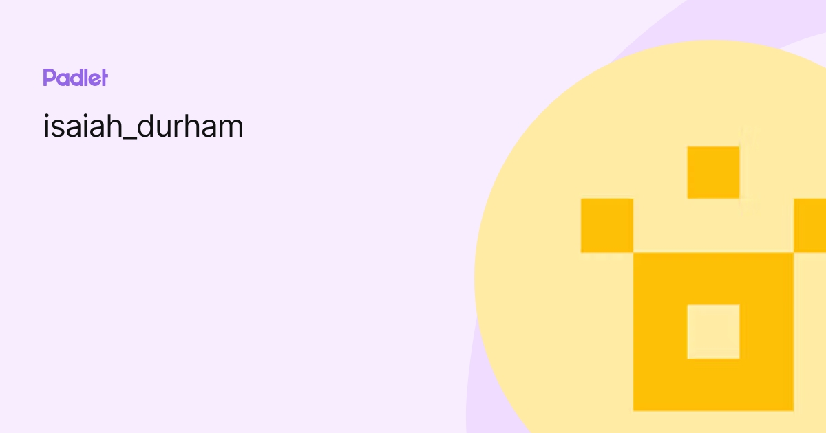 isaiah_durham profile | Padlet