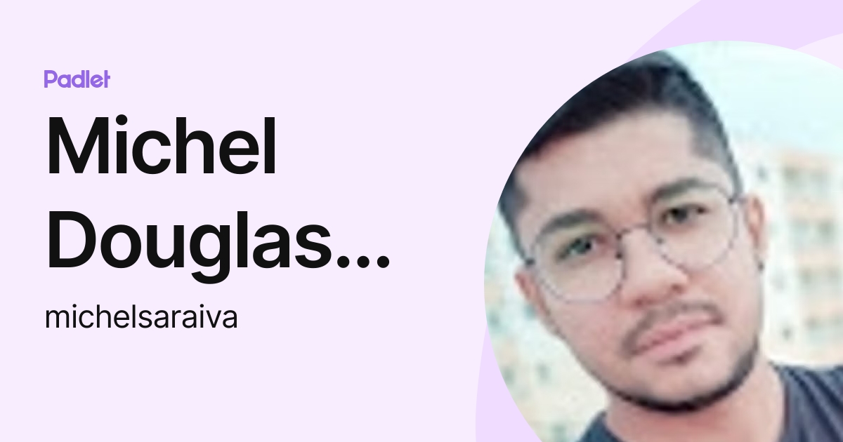 Michel Douglas da Silva Saraiva (michelsaraiva) profile | Padlet