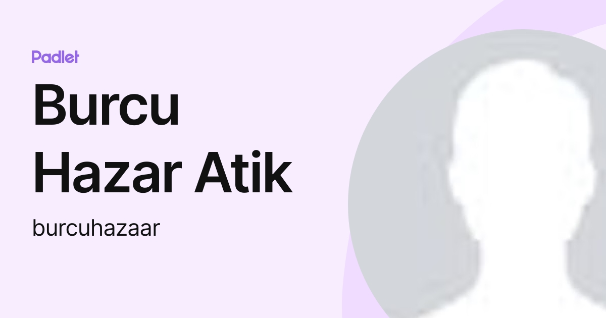 Burcu Hazar Atik (burcuhazaar) profile | Padlet