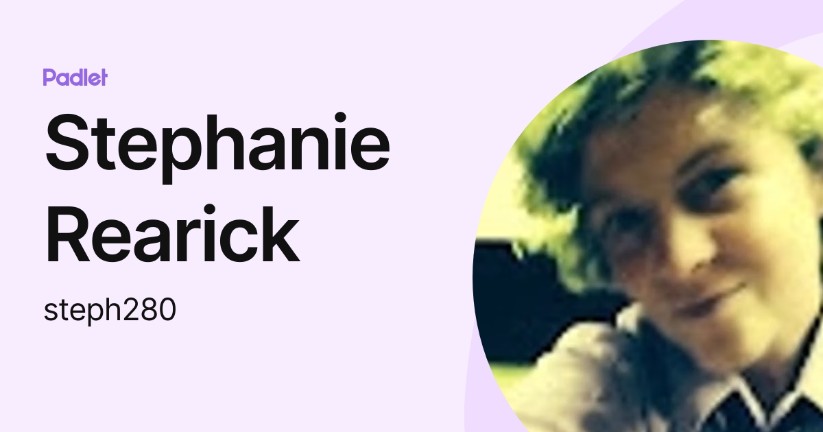 Stephanie Rearick (steph280) profile | Padlet