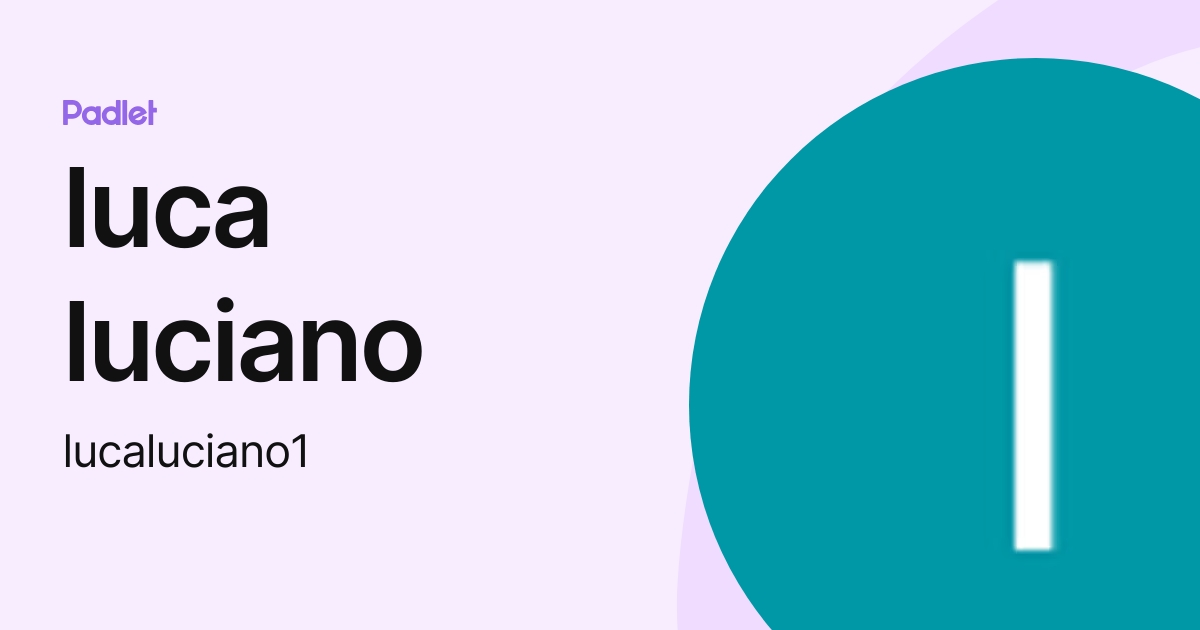 luca luciano (lucaluciano1) profile | Padlet
